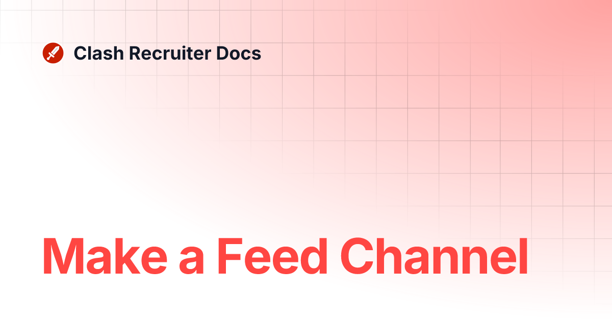 How to Make a Feed Channel? | Clash Recruiter Docs